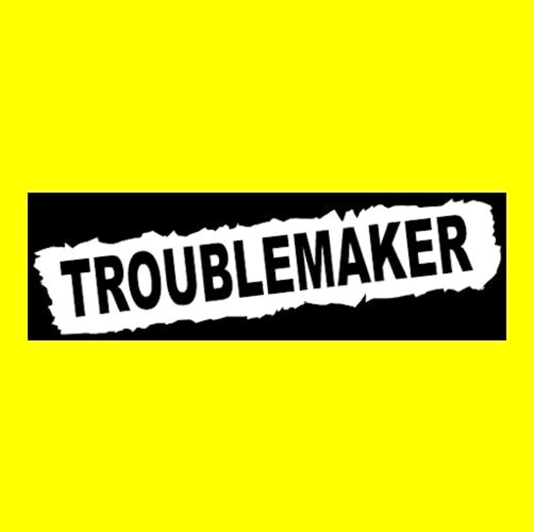 Funny "troublemaker" Window Decal BUMPER STICKER Redneck Punk Rock ...