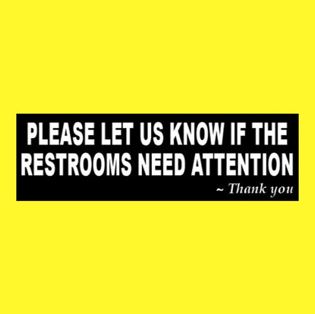 New "please Let Us Know If the Restrooms Need Attention" BUSINESS ...