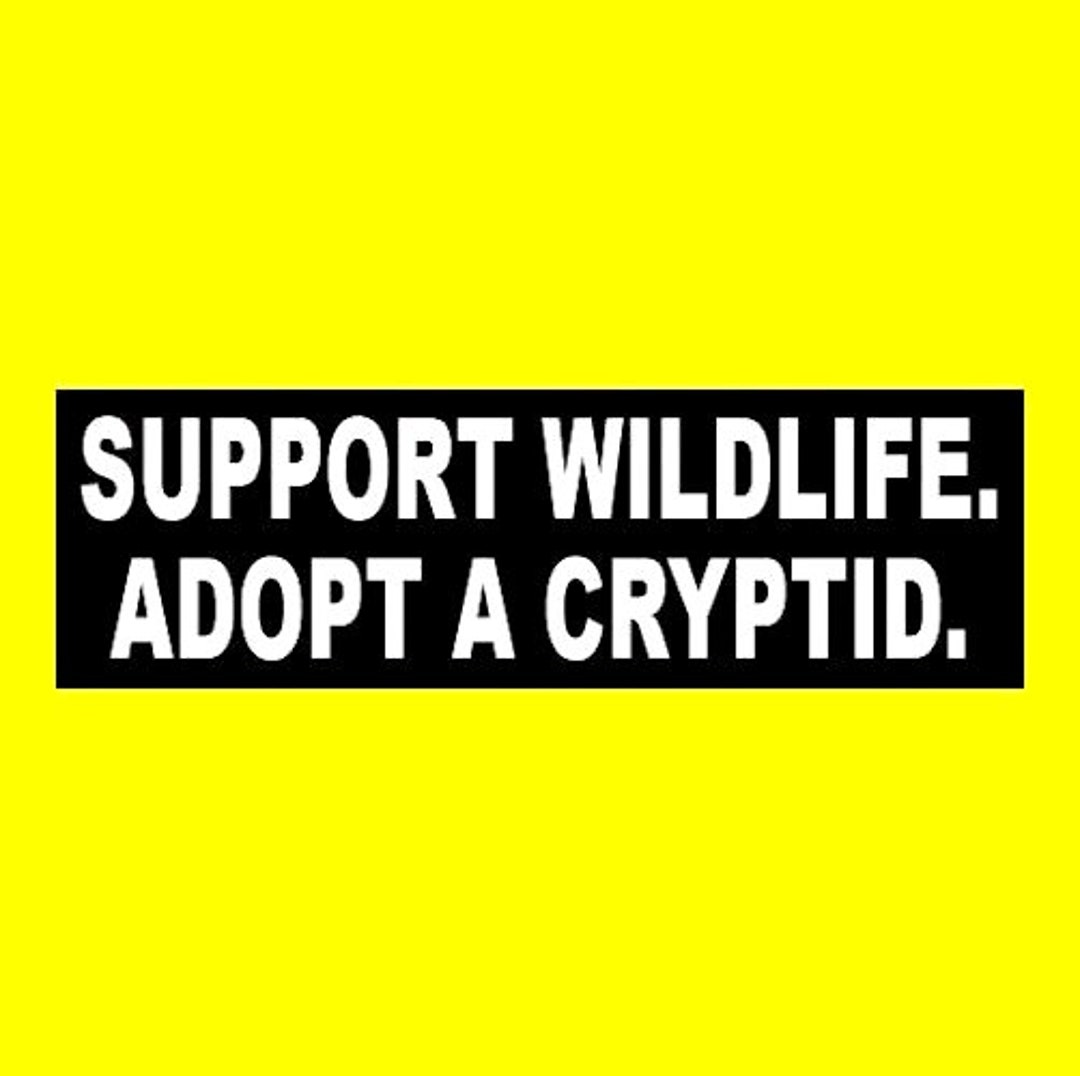 Funny "support Wildlife. Adopt a Cryptid." BUMPER STICKER Bigfoot ...