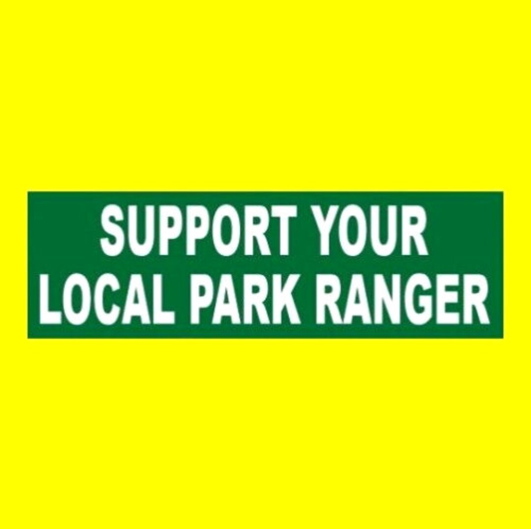 New "support Your Local Park Ranger" BUMPER STICKER National State ...