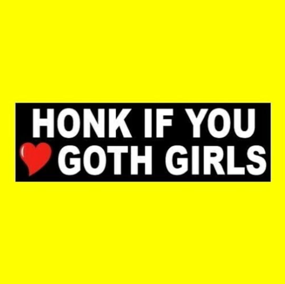 Funny "honk If You Love Goth Girls" BUMPER STICKER Vinyl Goth Girl ...