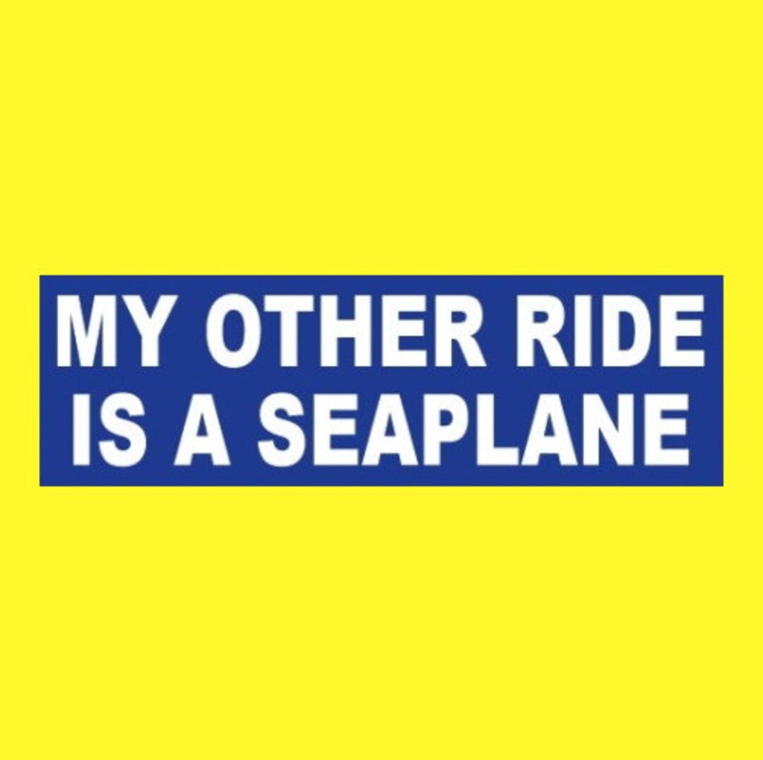 New "my Other Ride is a Seaplane" BUMPER STICKER Pilot Decal Funny ...