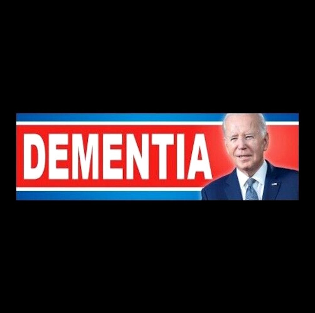 Funny dementia Joe Anti Joe Biden Bumper Sticker, Decal Sign, You Know ...