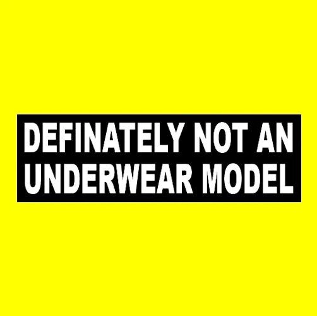 Funny "definitely Not an Underwear Model" BUMPER STICKER Weird Lingerie ...