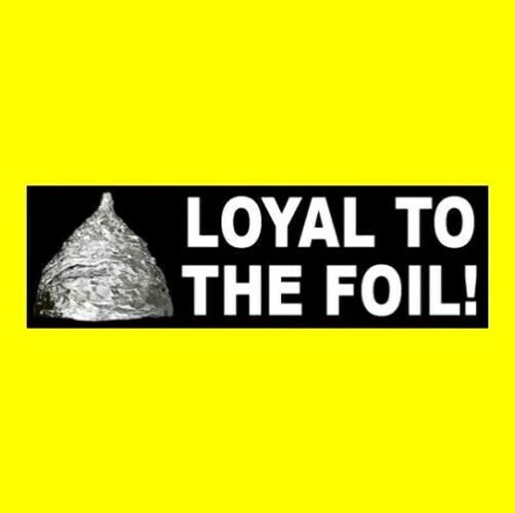 Funny loyal to the Foil BUMPER STICKER Tin Foil - Etsy