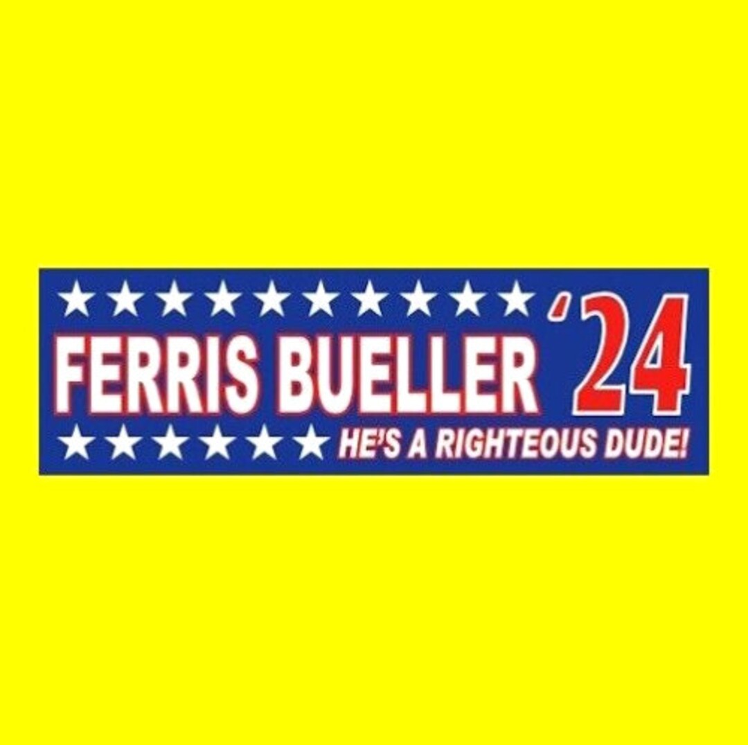 Funny "ferris BUELLER '24 President Bumper Sticker Save Ferris Bueller ...