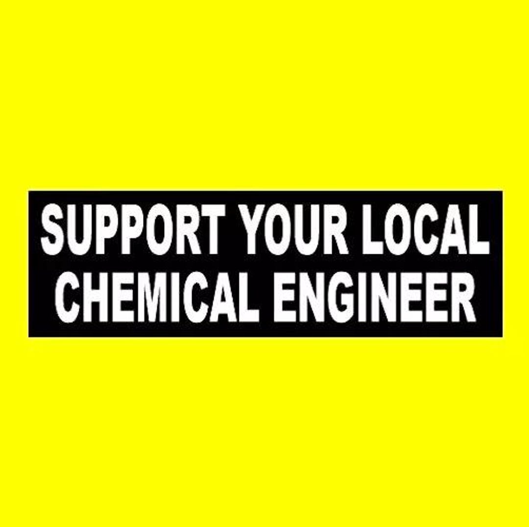 Funny "support Your Local Chemical Engineer" BUMPER STICKER Scientist ...