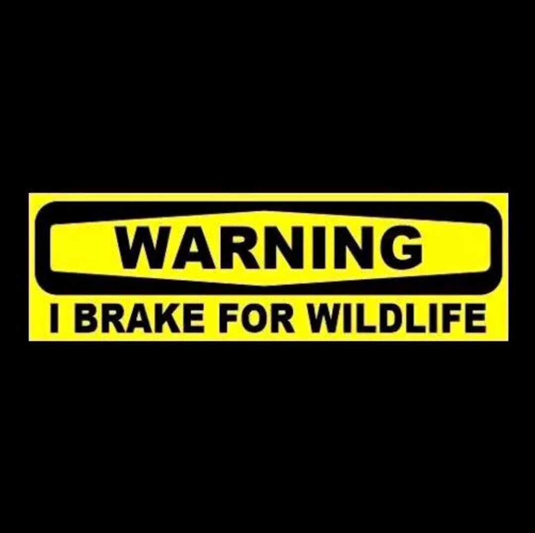 New "i BRAKE FOR Wildlife" Bumper Sticker, Window Decal Sign Warning ...