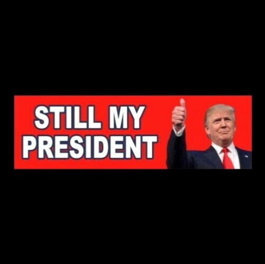 New "still MY President" Pro Donald Trump Bumper Sticker, Decal Sign ...