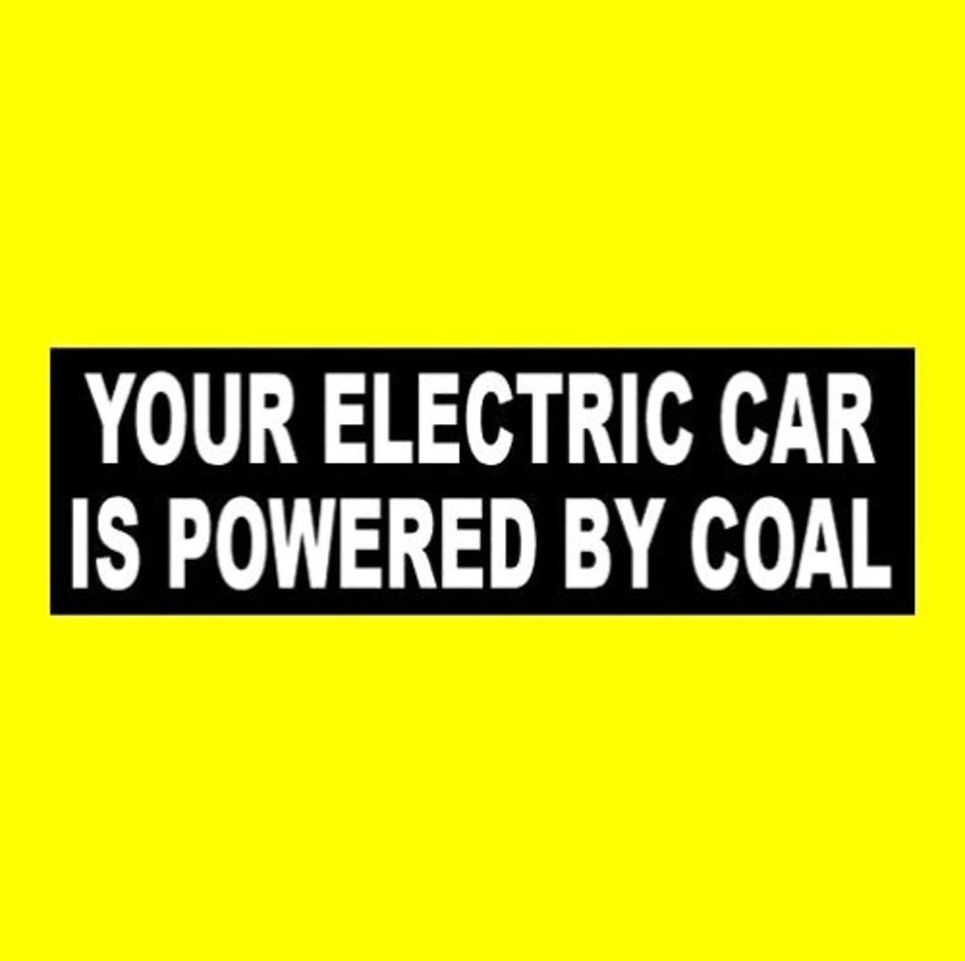 Funny "your Electric Car is Powered by Coal" BUMPER STICKER Coal Miner ...