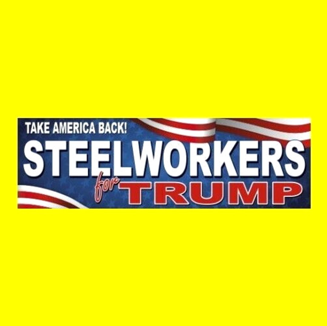 New "steelworkers FOR Trump" Pro Donald Trump Bumper Sticker, Decal ...