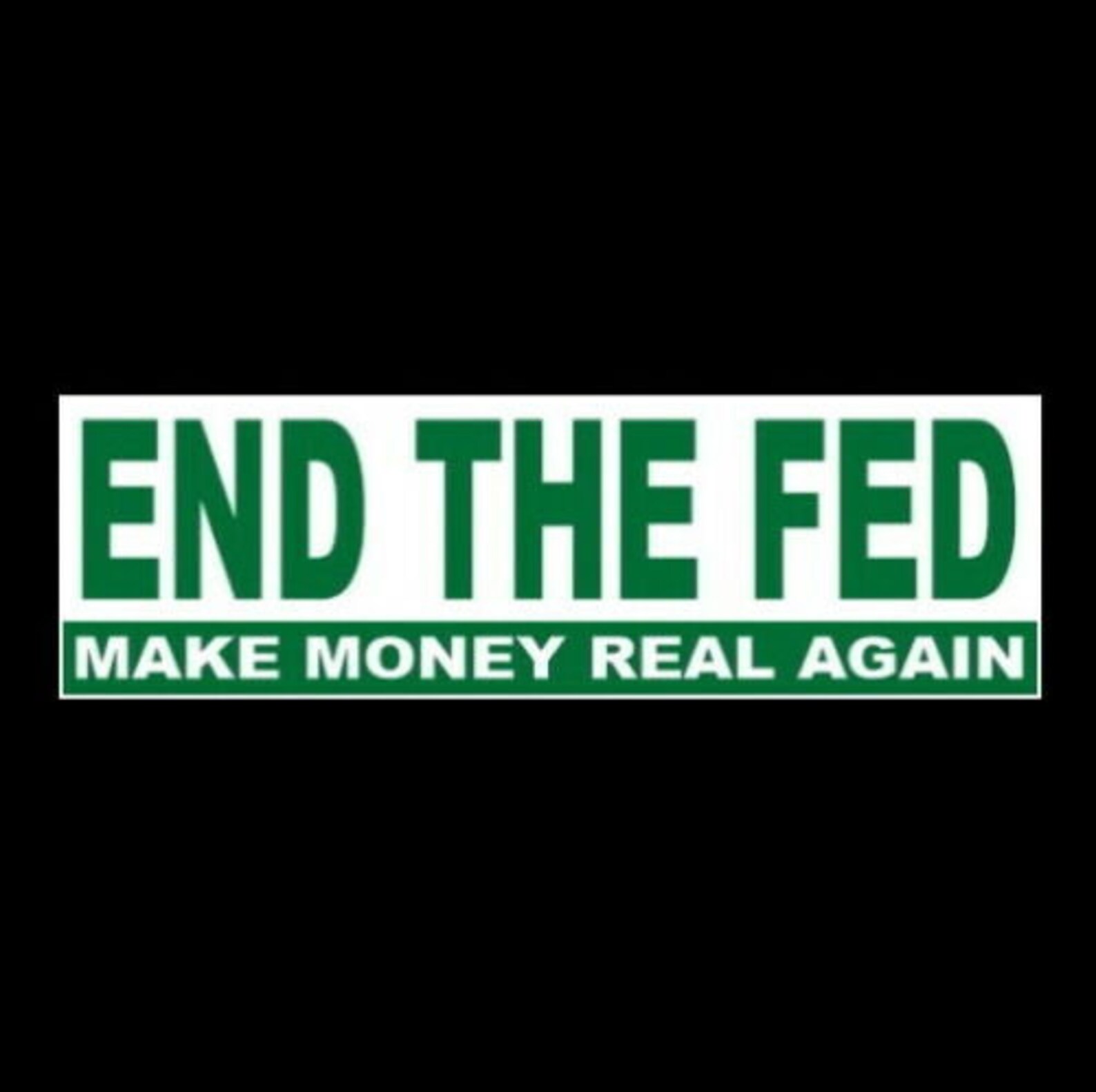 New "end THE Fed" Bumper Sticker, "make Money Real Again" Gold Standard ...
