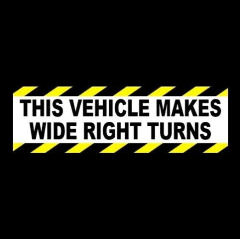 New "this Vehicle Makes Wide Right Turns" WARNING STICKER Bumper ...