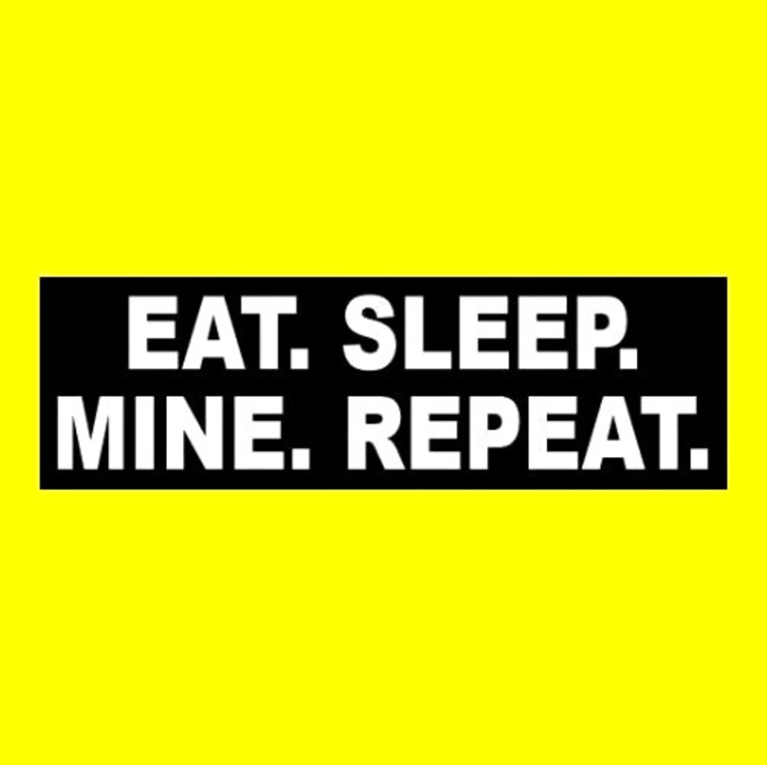 Funny "eat. Sleep. Mine. Repeat." BUMPER STICKER Coal Miner Coal Mining ...