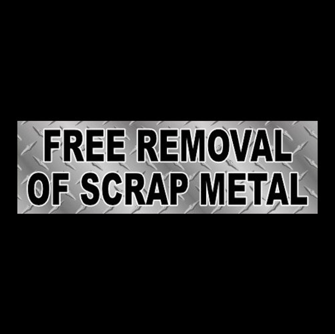 New "free Removal of Scrap Metal" BUMPER STICKER Junk Haul Away, We Buy ...