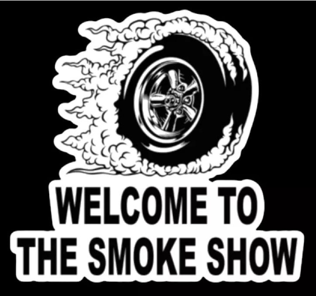 Funny "welcome to the Smoke Show" HOT ROD DECAL Street Racing Bumper ...