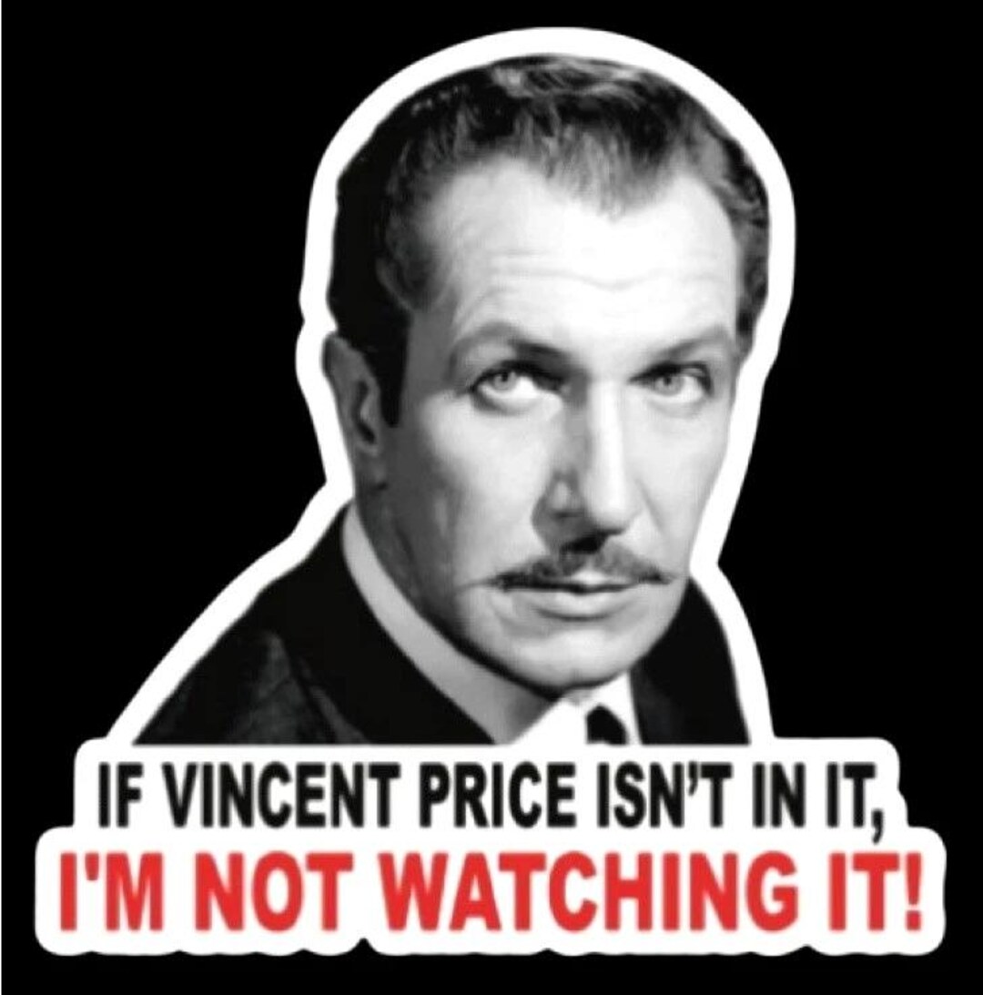 Funny "if Vincent Price Isn't in It, I'm Not Watching It!" CLASSIC ...