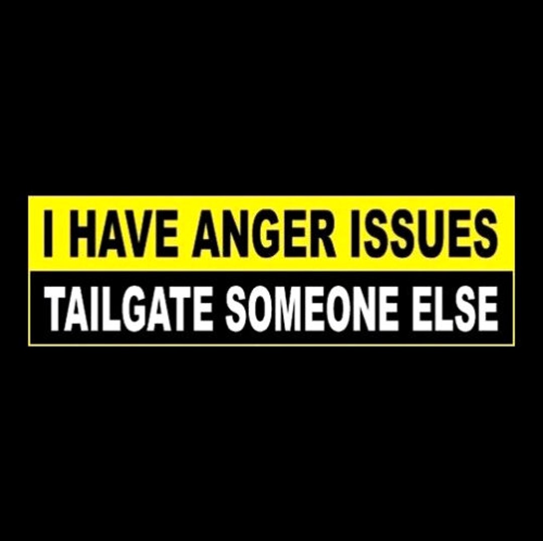 Funny "i Have Anger Issues - Tailgate Someone Else" BUMPER STICKER Anti ...
