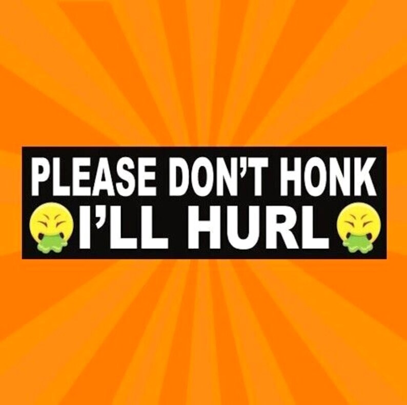 Funny "please Don't Honk - I'll Hurl" BUMPER STICKER Bad Driver Decal ...