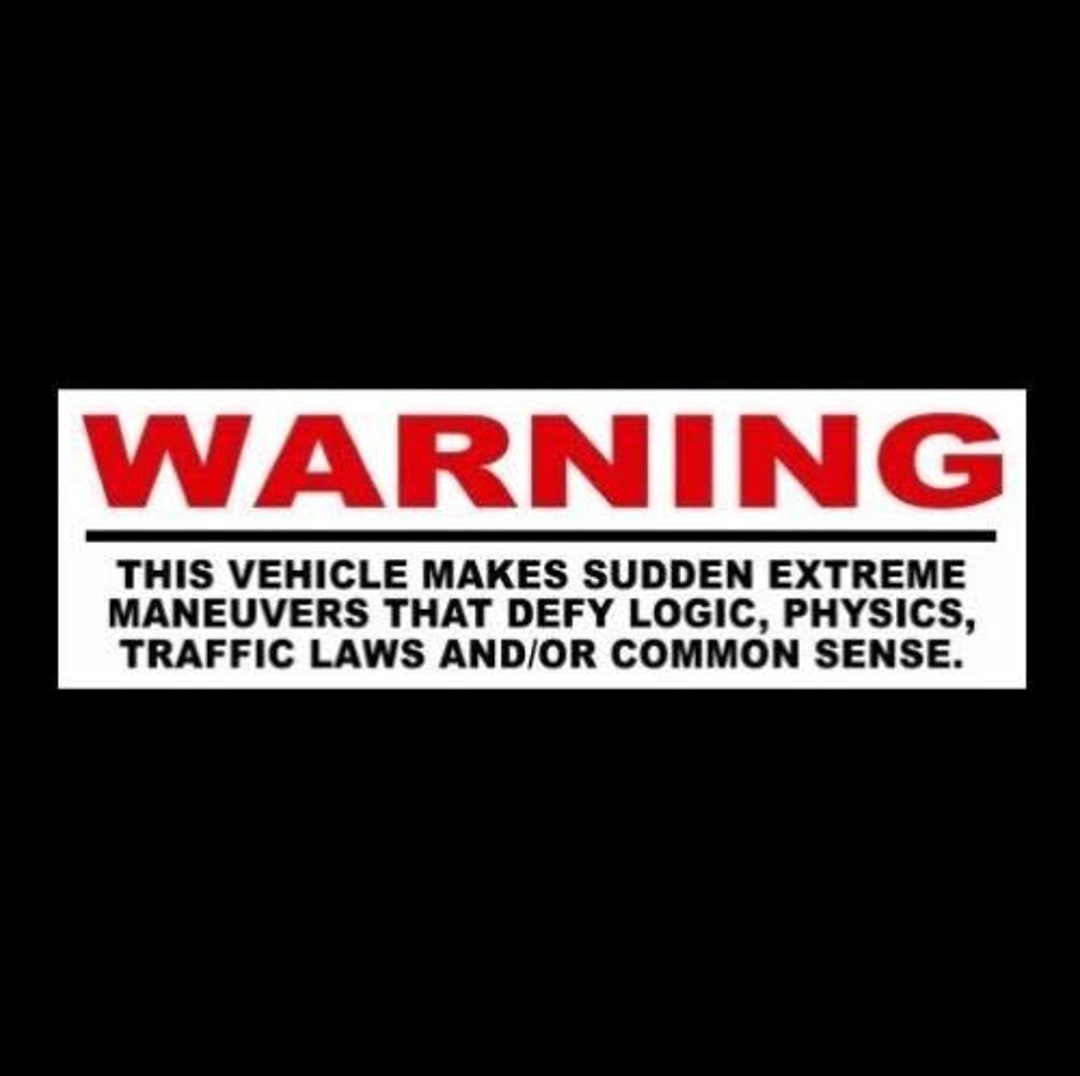 Funny "this Vehicle Makes Sudden Extreme Maneuvers That Defy Logic ...