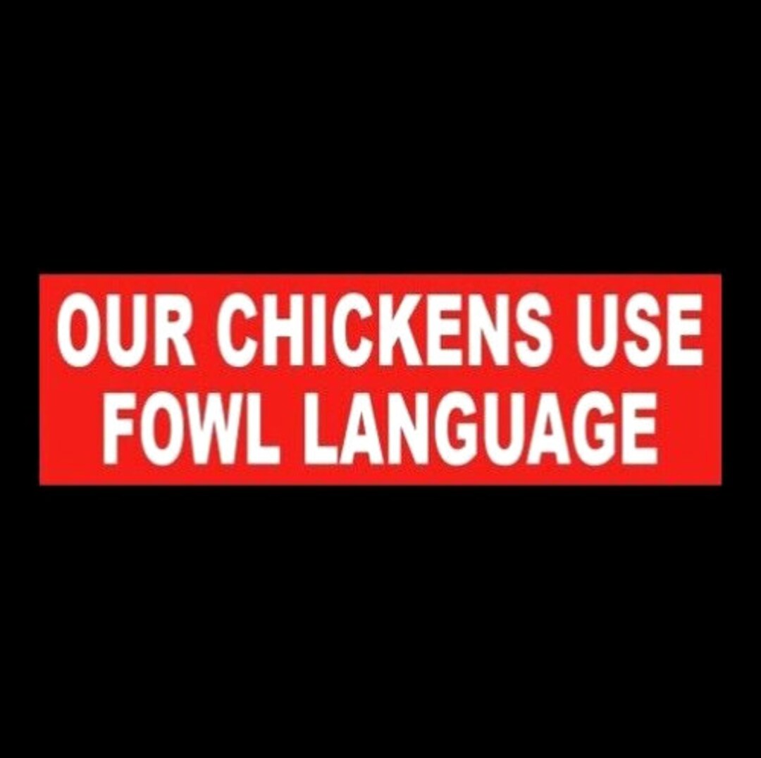 Funny "our Chickens Use Foul Language" STICKER Decal Sign, Chicken ...