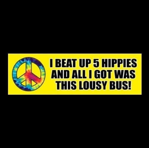 Funny "i Beat up 5 Hippies and All I Got Was This Lousy Bus!" BUMPER ...