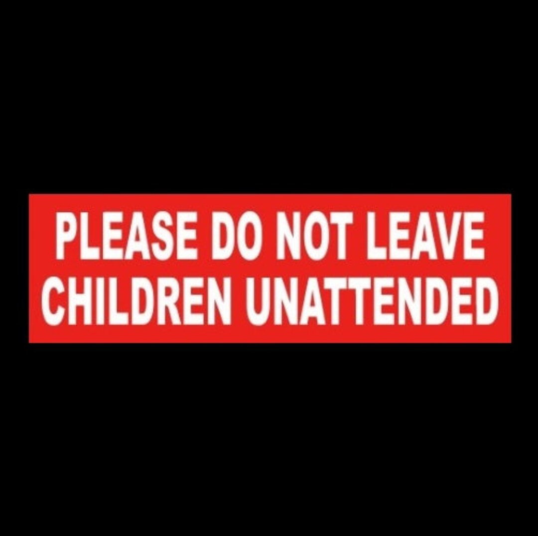 New "please Do Not Leave Children Unattended" BUSINESS WARNING STICKER ...