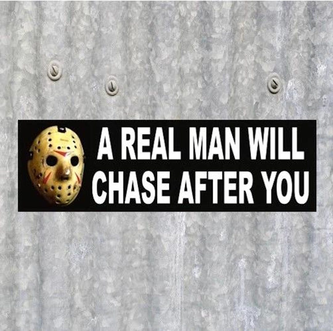 Funny "a Real Man Will Chase After You" JASON VOORHEES STICKER Friday ...