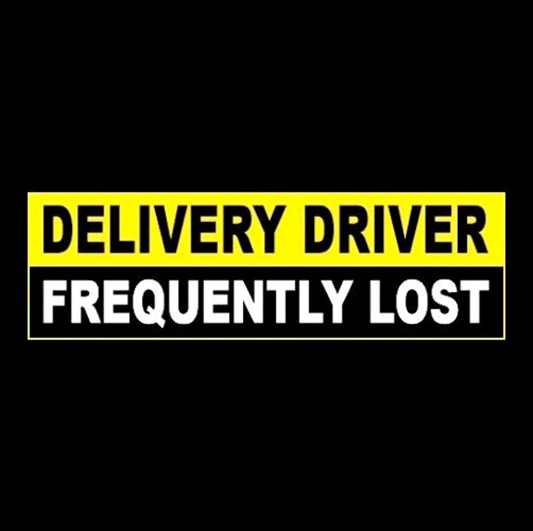 Funny "delivery Driver - Frequently Lost" BUMPER STICKER Window Decal ...