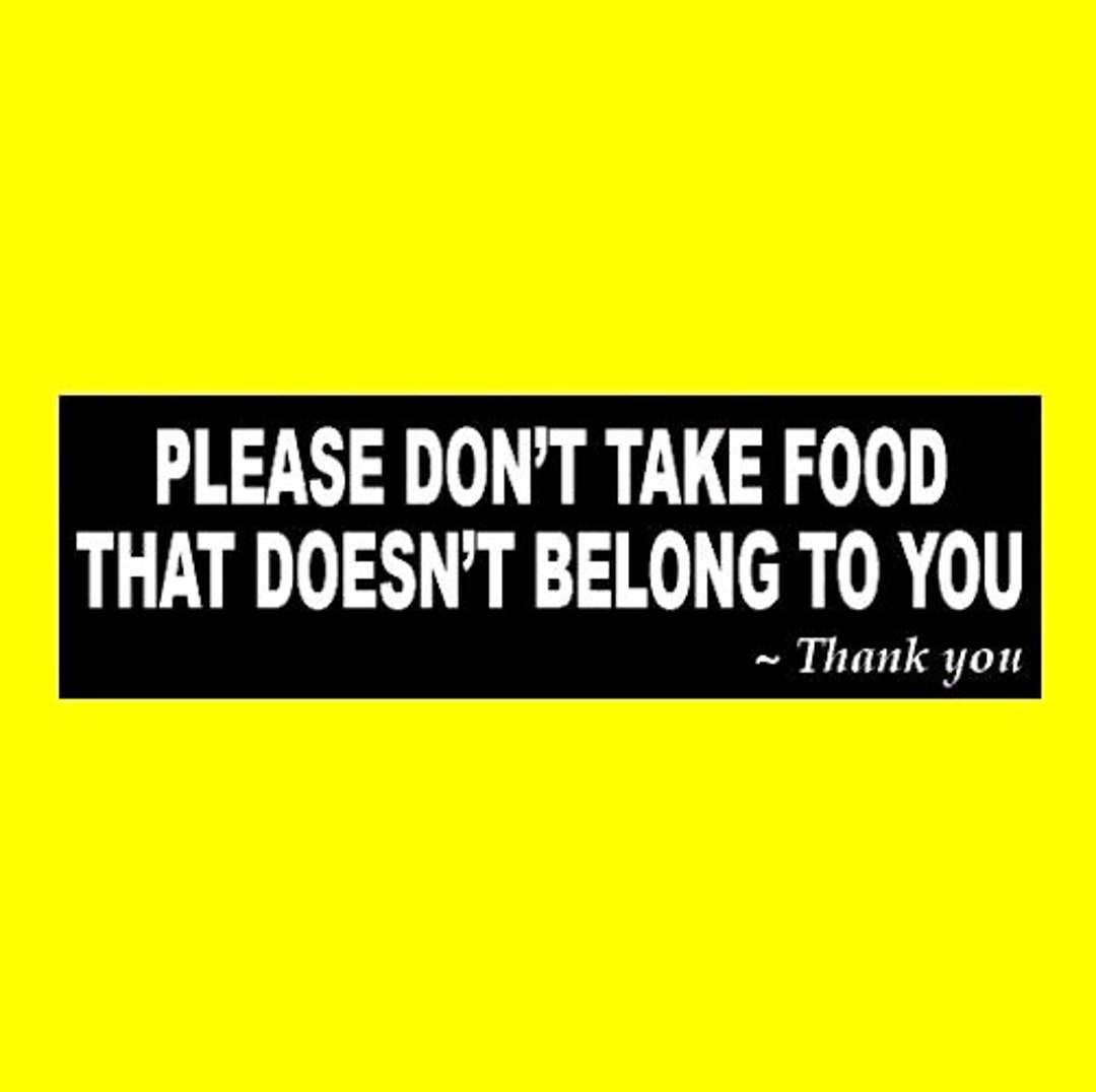 New "please Don't Take Food That Doesn't Belong to You" STICKER Company ...