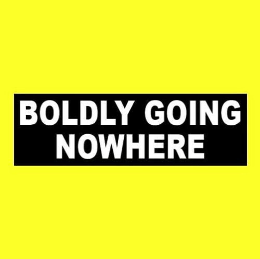 Funny "boldly GOING Nowhere" Star Trek Parody Bumper Sticker, Sci-fi Decal, New - Etsy