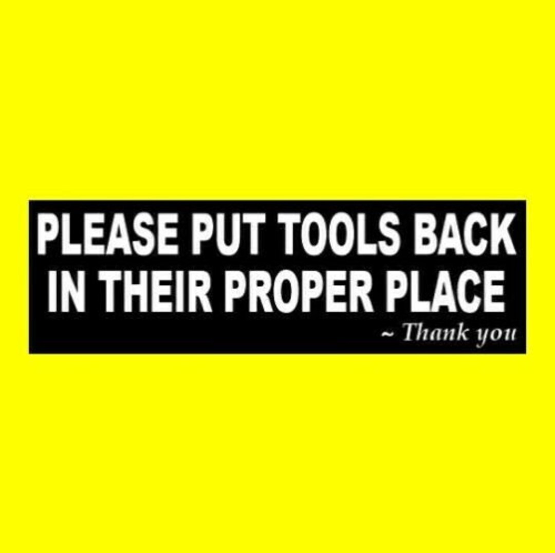 New "please Put Tools Back in Their Proper Place" BUSINESS STICKER ...