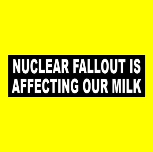 Funny "nuclear Fallout is Affecting Our Milk" BUMPER STICKER Weird ...