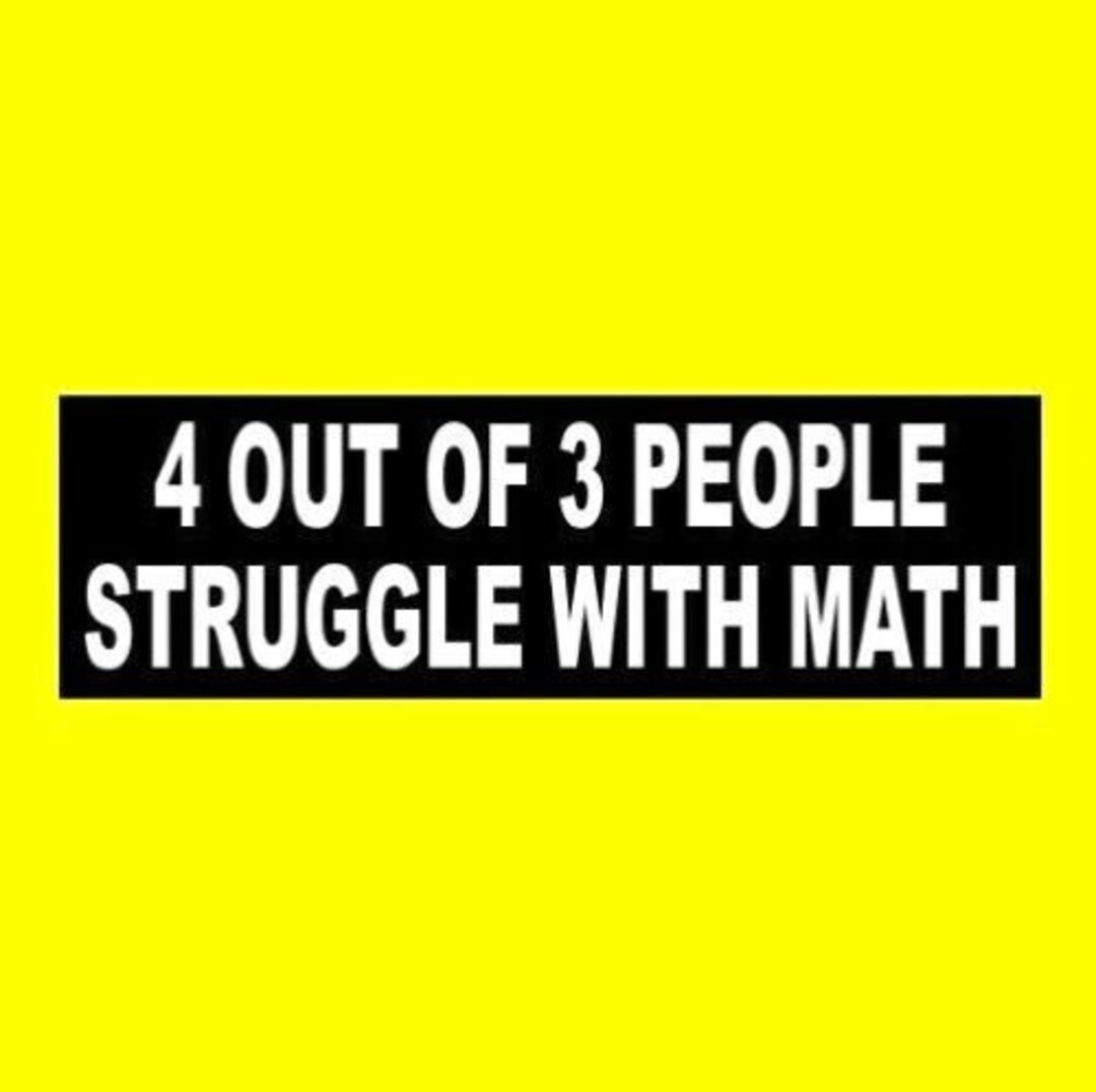 Funny "4 Out of 3 People Struggle With Math" BUMPER STICKER Window ...