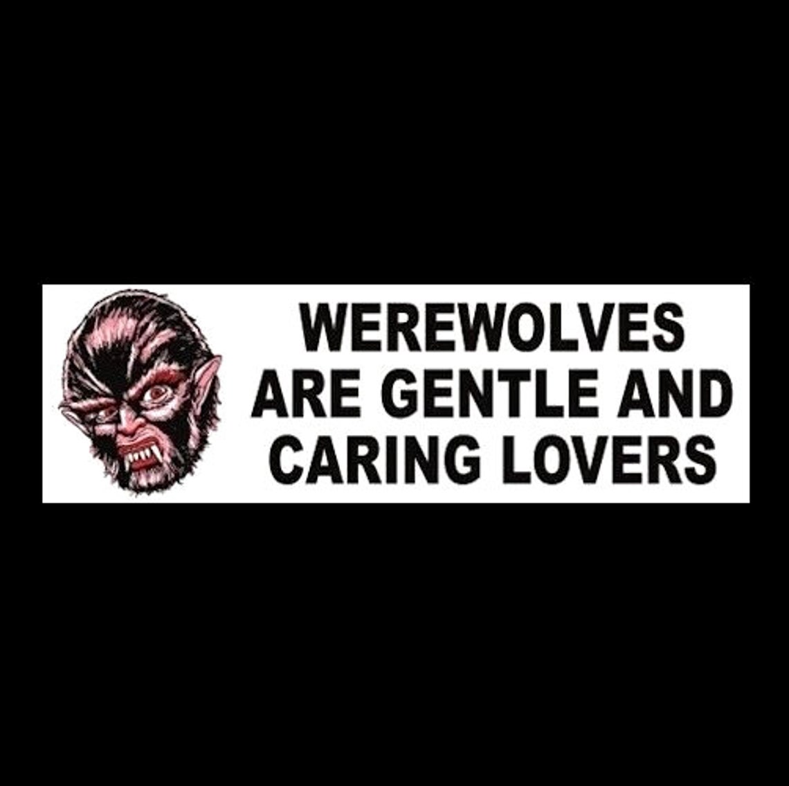 Funny werewolves Are Gentle and Caring Lovers BUMPER STICKER Horror ...