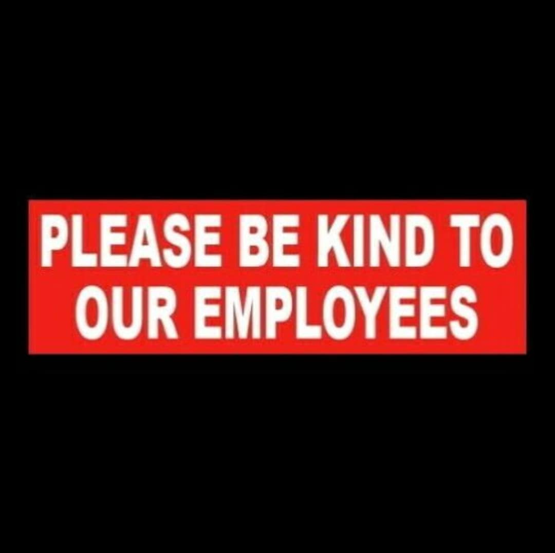 New "please Be Kind to Our Employees" BUSINESS STICKER Sign, Retail ...