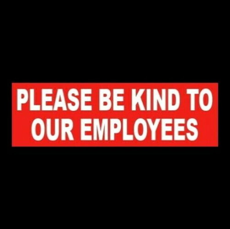 New "please Be Kind to Our Employees" BUSINESS STICKER Sign, Retail ...