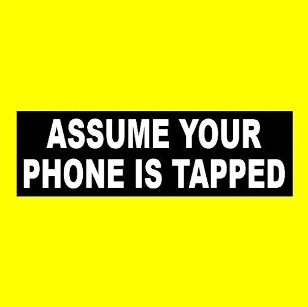 Funny "assume Your Phone is Tapped" BUMPER STICKER Conspiracy Theorist ...