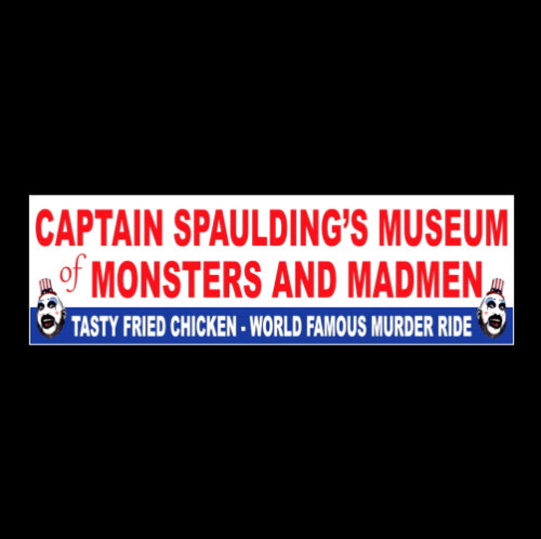 New "captain Spaulding's Museum of Monsters and Madmen" BUMPER STICKER ...