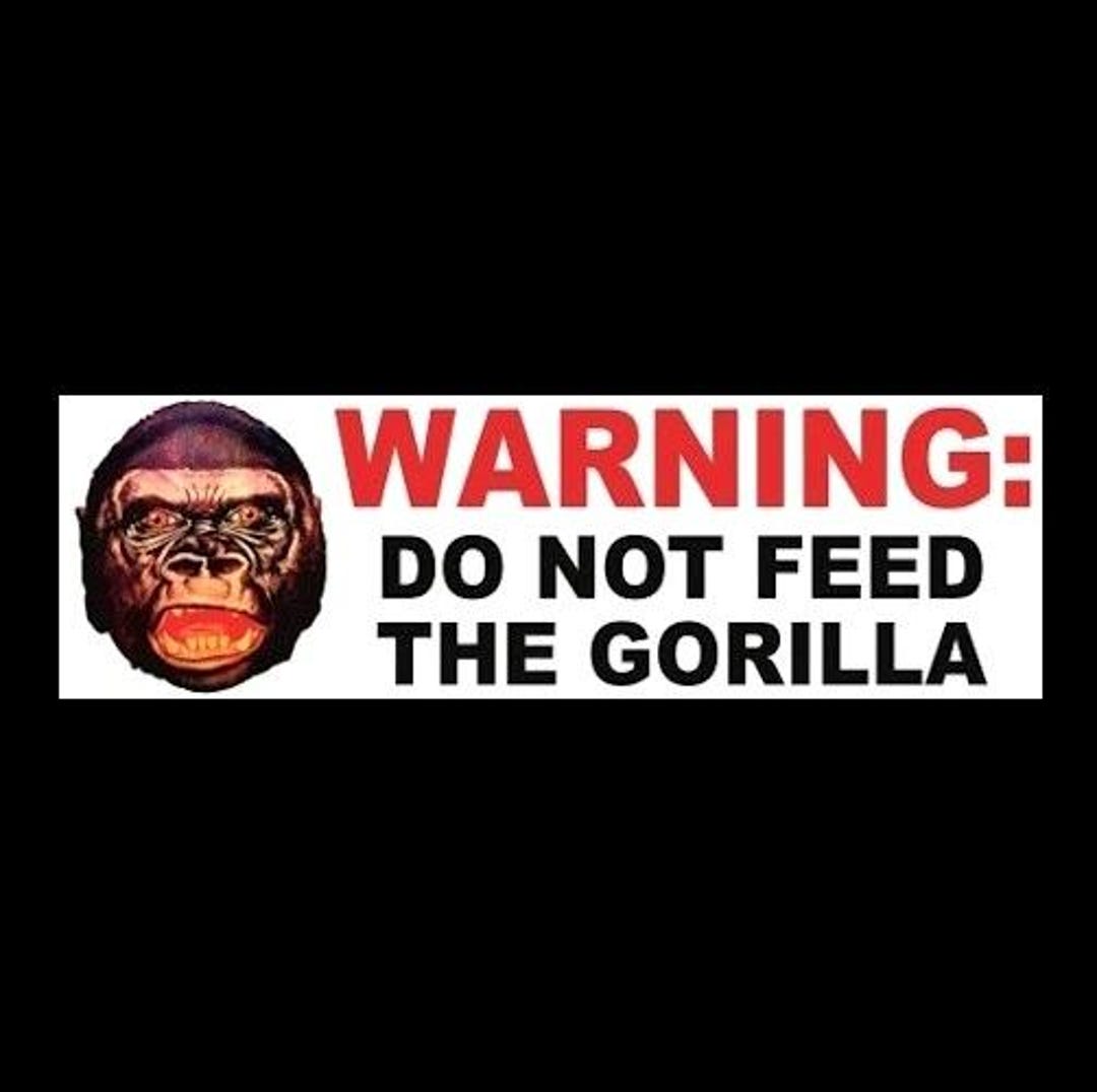 Funny "warning: Do Not Feed the Gorilla" BUMPER STICKER Weird Ape Decal ...