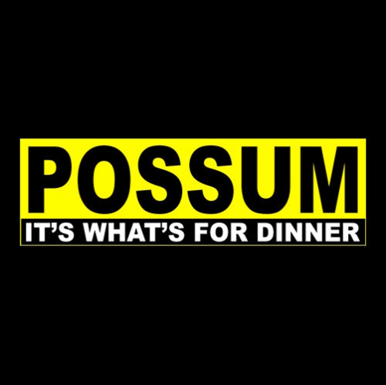 Funny "possum: It's What's for Dinner" BUMPER STICKER Redneck Decal ...