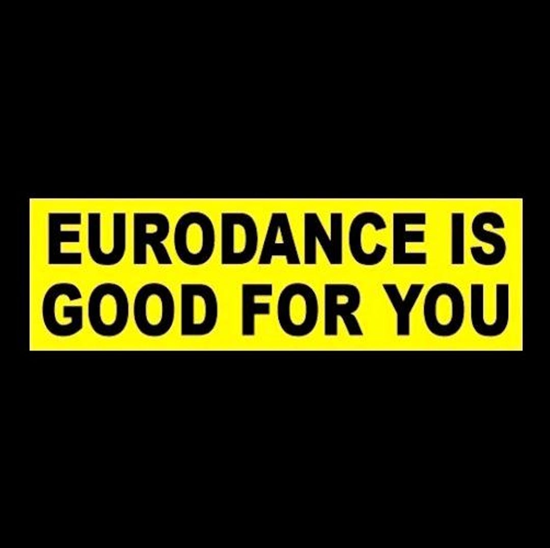 Funny "eurodance is Good for You" BUMPER STICKER Dance Music, Techno ...