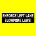 Funny "enforce Left Lane Slowpoke Laws" BUMPER STICKER Decal, the Eft ...