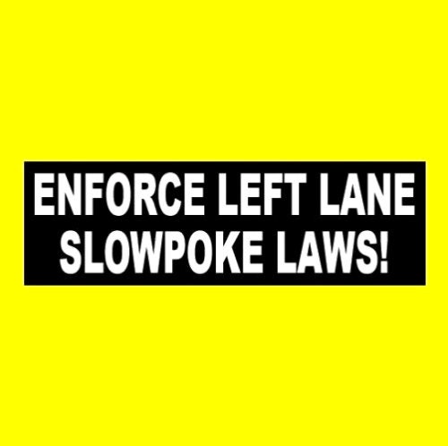 Funny "enforce Left Lane Slowpoke Laws" BUMPER STICKER Decal, the Eft ...
