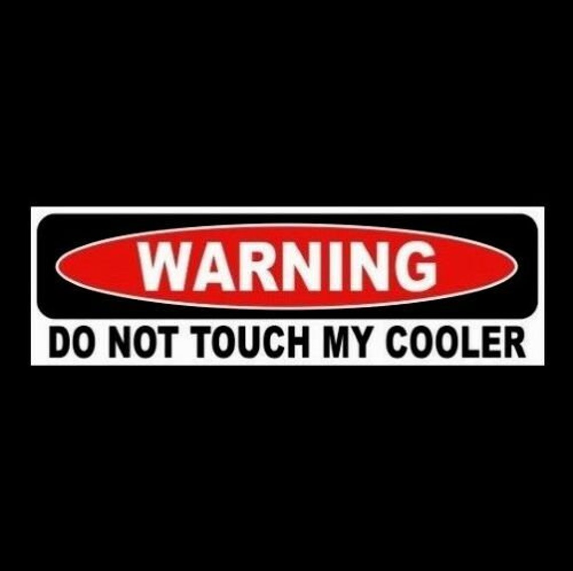 Funny do Not Touch My Cooler WARNING STICKER, Beer, Redneck, Decal ...