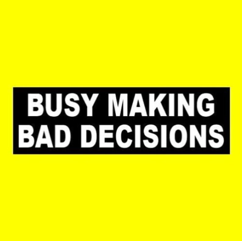 Funny "busy Making Bad Decisions" BUMPER STICKER, Window Decal, Street ...