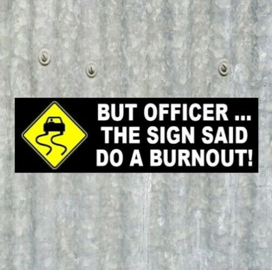Funny "but Officer ... the Sign Said Do A Burnout" Muscle Car Hot Rod ...