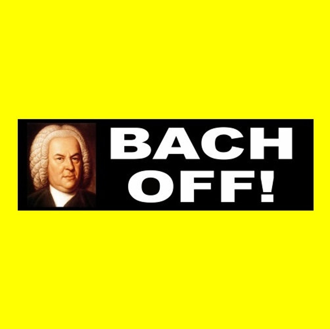Funny "bach Off!" Johann Sebastian Bach Bumper STICKER German Composer ...