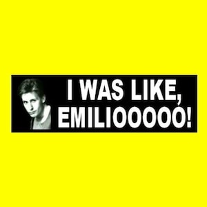 Funny "emiliooooo" A Night at the Roxbury BUMPER STICKER Emilio Estevez ...