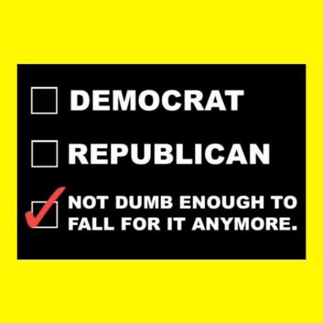 Funny "not Democrat, Republican, or Dumb" ANTI GOVERNMENT STICKER ...